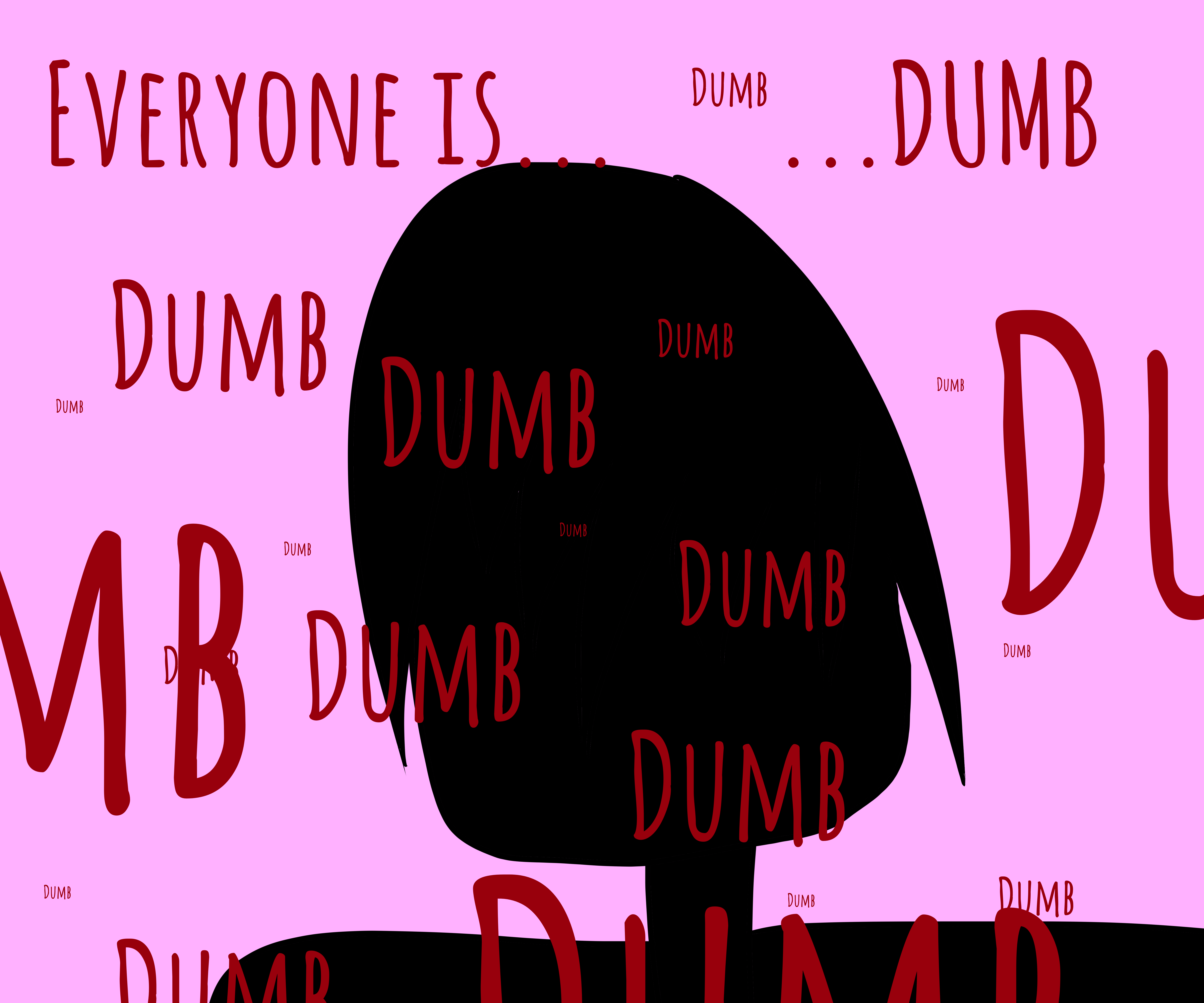 Everyone is Dumb - ibisPaint