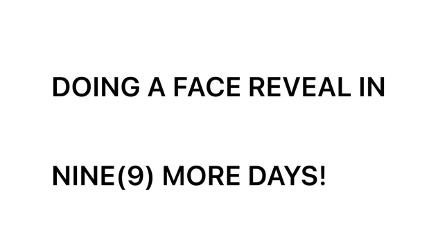 FACE REVEAL IN NINE(9) MORE DAYS! - ibisPaint
