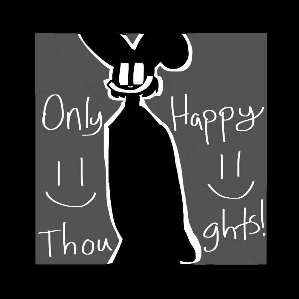 ONLY HAPPY THOUGHTS - ibisPaint