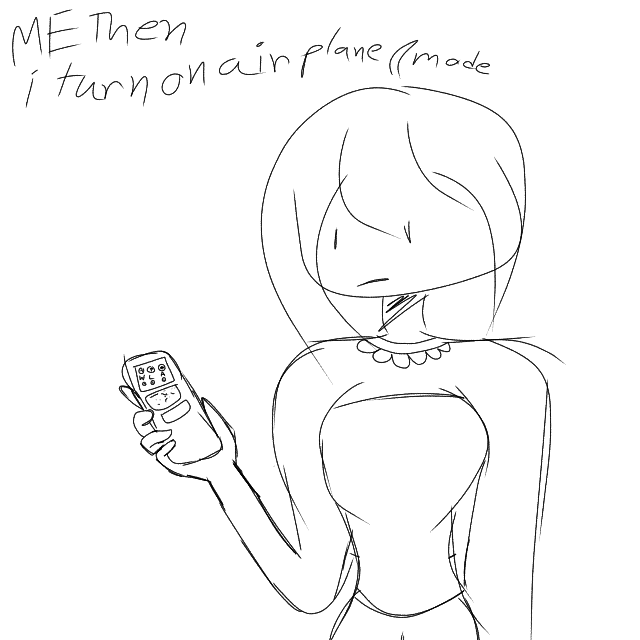 Me then I turn on airplane mode - ibisPaint