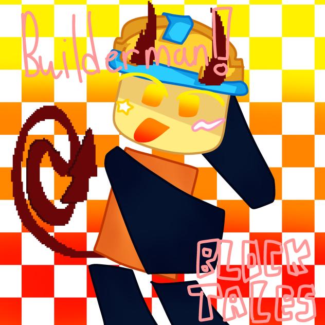[ builderman or hatred ] block tales - ibisPaint
