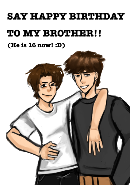 MY BROTHER IS 16!!! - ibisPaint