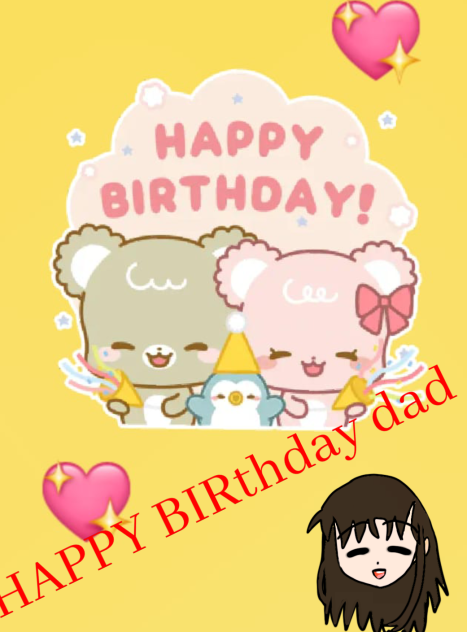 HAPPY BIRTHDAY DAD!!!! - ibisPaint