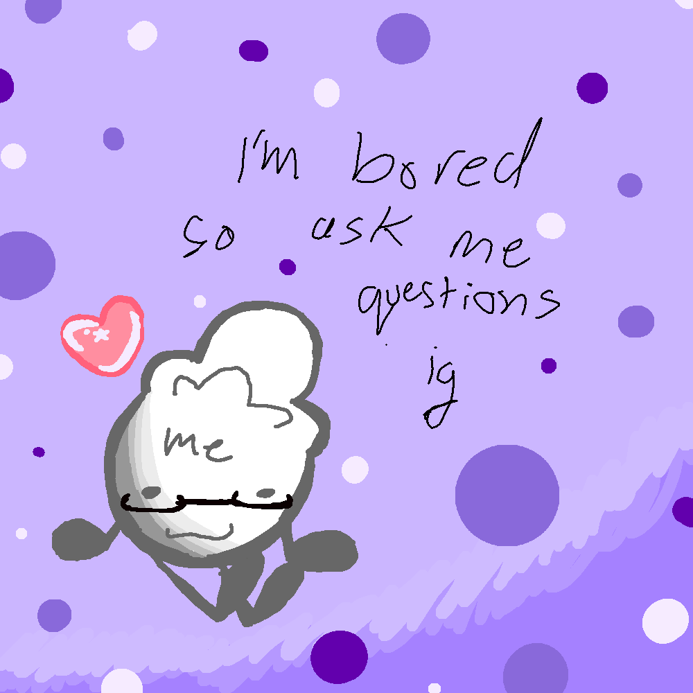 I’m bored so ask me questions ig - ibisPaint