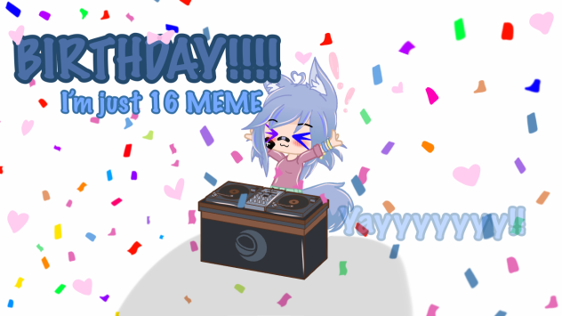 I’m just 16 MEME (Birthday post) - ibisPaint