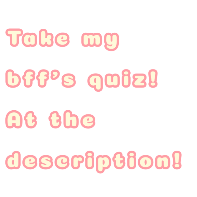 Take my bff’s quiz at the description - ibisPaint