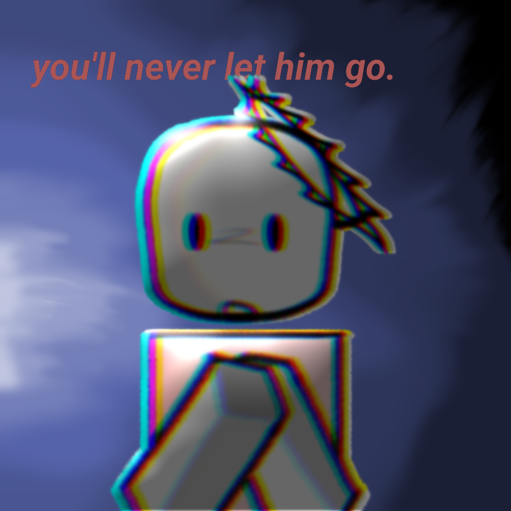 you'll never let him go. - ibisPaint