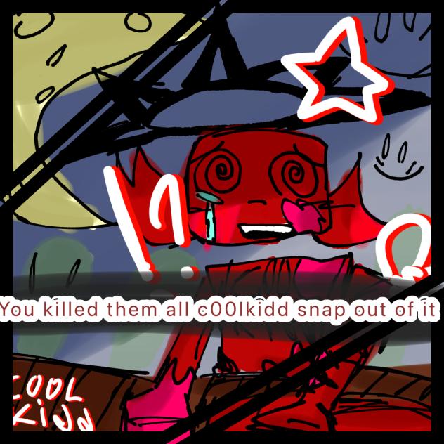 You killed them all c00lkidd.. - ibisPaint
